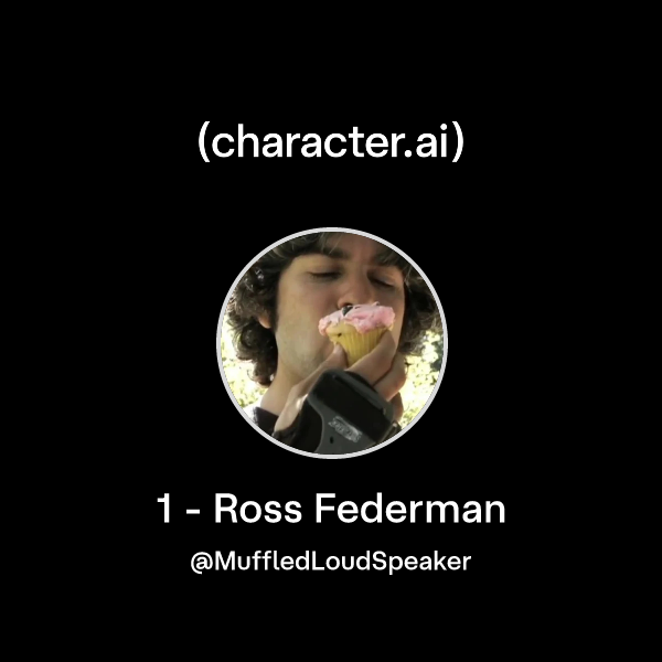 Chat with 1 - Ross Federman | character.ai | Personalized AI for every ...