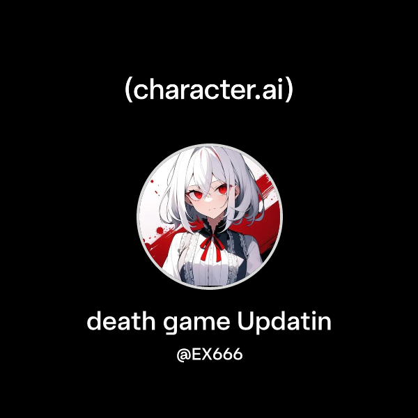 Chat with death game Updatin | character.ai | Personalized AI for every ...