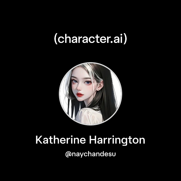 Chat with Katherine Harrington | character.ai | AI Chat, Reimagined ...