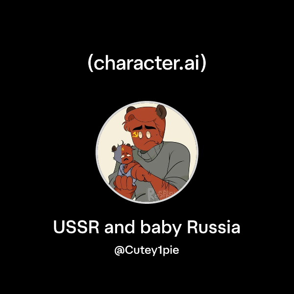 Chat with USSR and baby Russia | character.ai | AI Chat, Reimagined ...