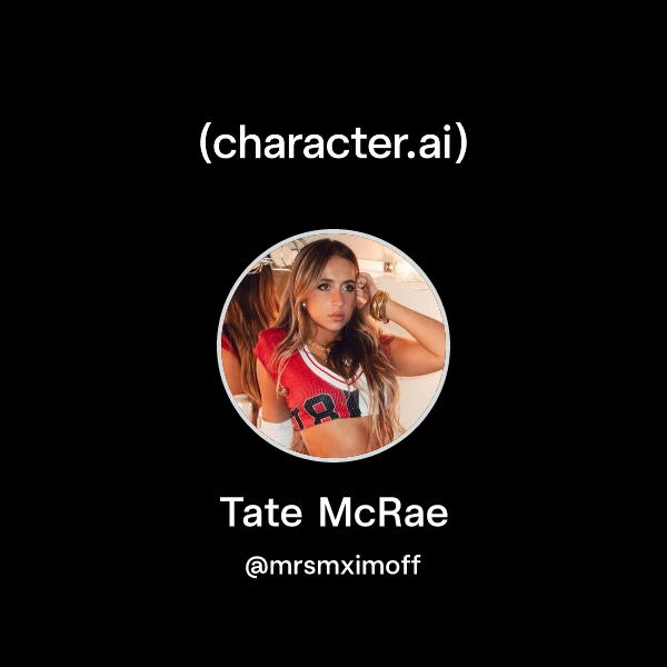 Chat with Tate McRae | character.ai | AI Chat, Reimagined–Your Words ...