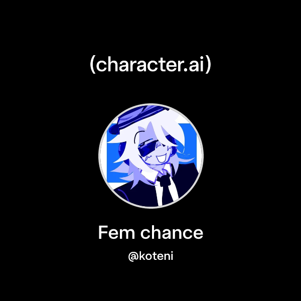 Chat with Fem chance | character.ai | AI Chat, Reimagined–Your Words ...