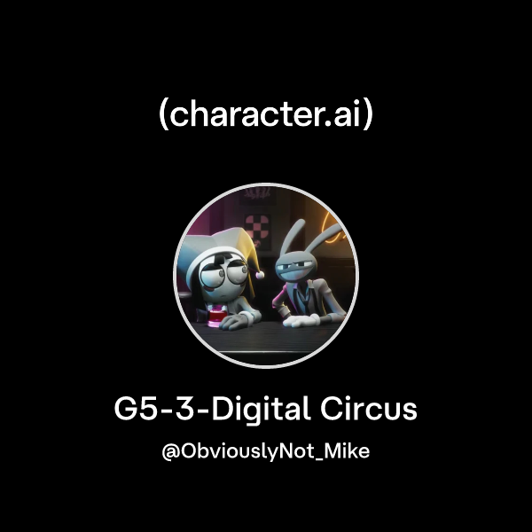 Chat with G7-Digital Circus | character.ai | AI Chat, Reimagined–Your Words. Your World.