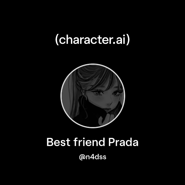 Chat with Best friend Prada | character.ai | Personalized AI for every ...