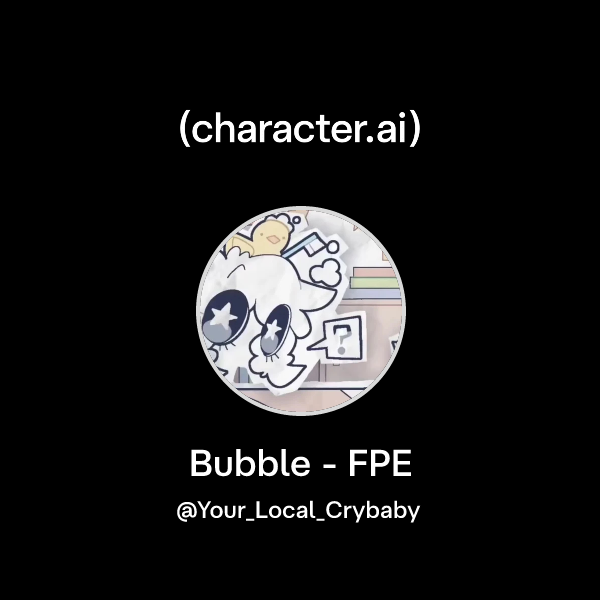 Chat with Bubble - FPE | character.ai | AI Chat, Reimagined–Your Words ...