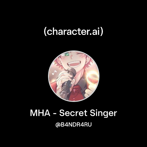 Chat with MHA - Secret Singer | character.ai | AI Chat, Reimagined–Your ...