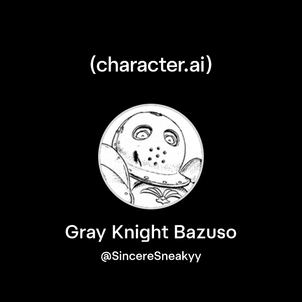 Chat with Gray Knight Bazuso | character.ai | AI Chat, Reimagined–Your ...