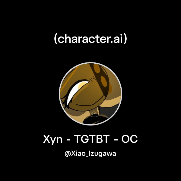 Chat with Xyn - TGTBT - OC | character.ai | AI Chat, Reimagined–Your ...