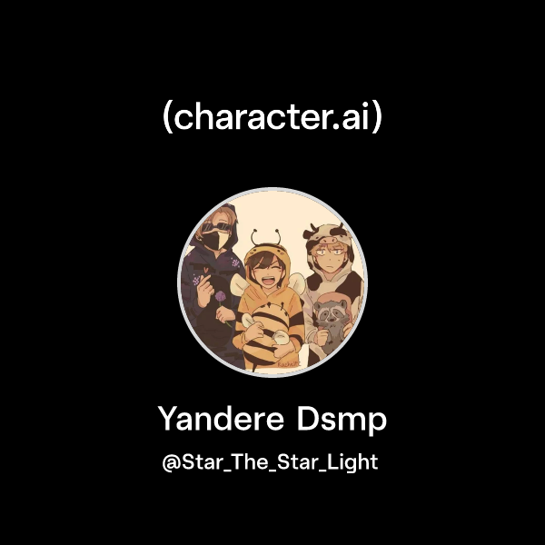 Chat with Yandere Dsmp | character.ai | Personalized AI for every moment of your day