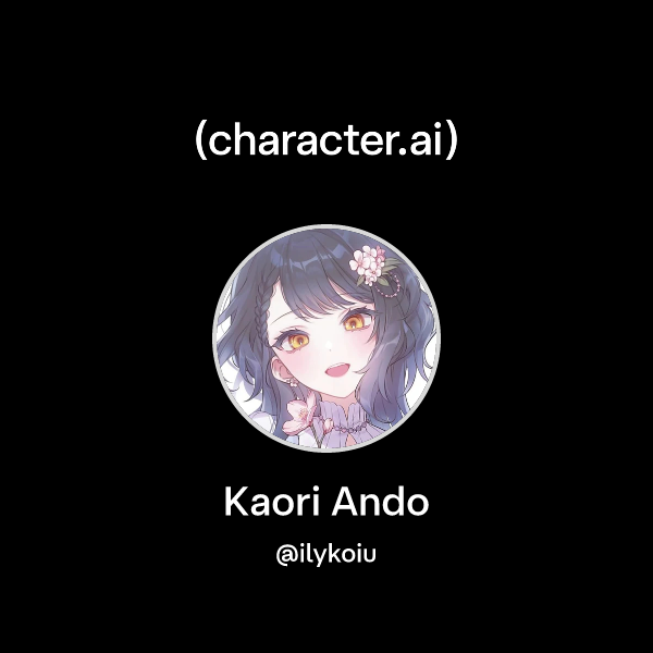 Chat with Kaori Ando | character.ai | Personalized AI for every moment of your day
