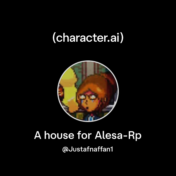 Chat with A house for Alesa-Rp | character.ai | AI Chat, Reimagined ...