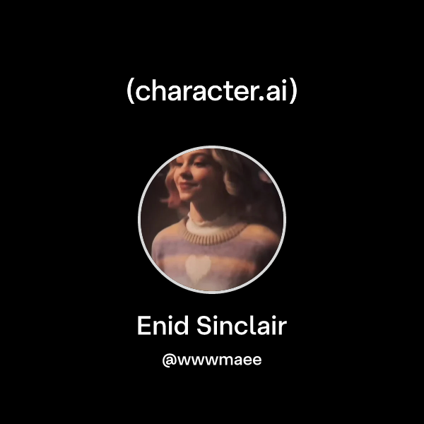 Chat with Enid Sinclair | character.ai | AI Chat, Reimagined–Your Words. Your World.