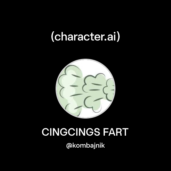 Chat with CINGCINGS FART | character.ai | Personalized AI for every ...