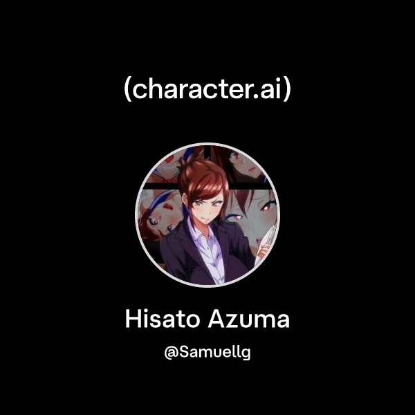 Chat with Hisato Azuma | character.ai | AI Chat, Reimagined–Your Words ...