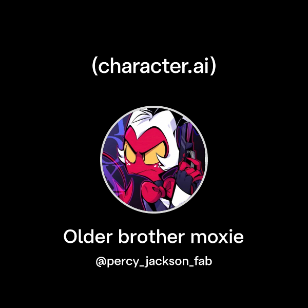 Chat with Older brother moxie | character.ai | AI Chat, Reimagined–Your ...