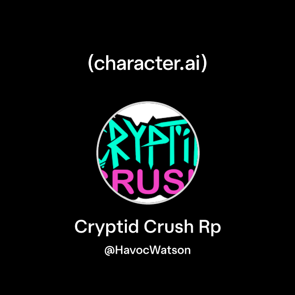 Chat with Cryptid Crush Rp | character.ai | Personalized AI for every moment of your day