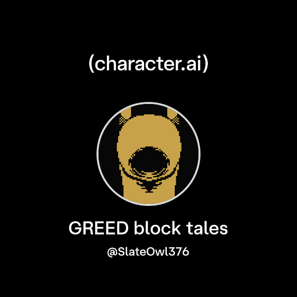Chat with GREED block tales | character.ai | Personalized AI for every ...