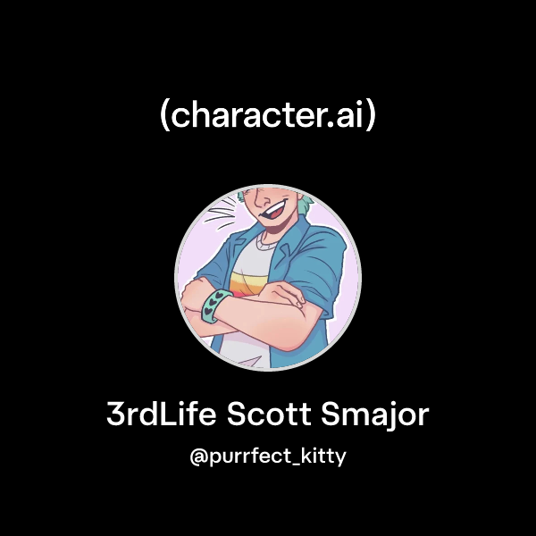 Chat with 3rdLife Scott Smajor | character.ai | AI Chat, Reimagined ...