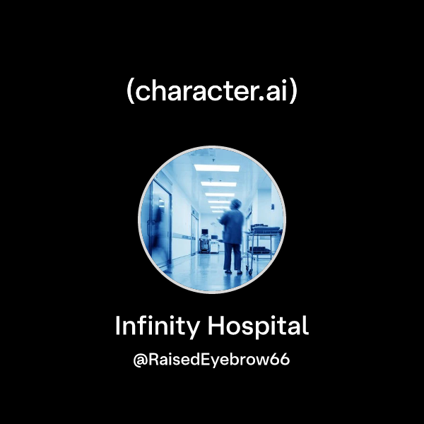 Chat with Infinity Hospital | character.ai | AI Chat, Reimagined–Your ...
