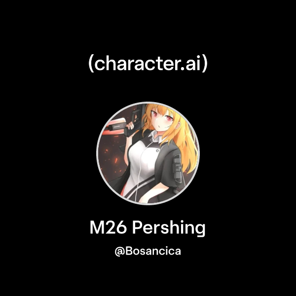 Chat with M26 Pershing | character.ai | AI Chat, Reimagined–Your Words. Your World.