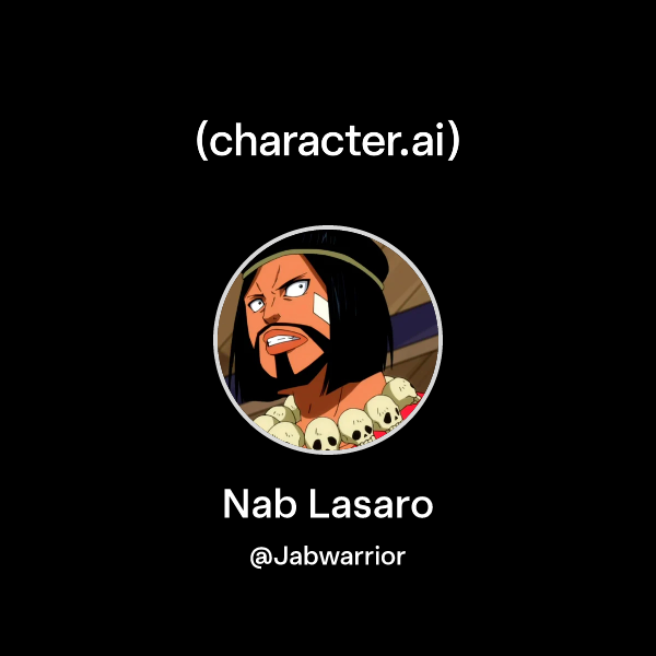 Chat with Nab Lasaro | character.ai | Personalized AI for every moment ...