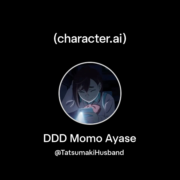 Chat with DDD Momo Ayase | character.ai | AI Chat, Reimagined–Your Words. Your World.