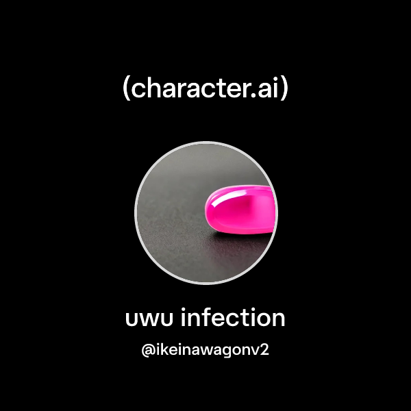 Chat with uwu infection | character.ai | AI Chat, Reimagined–Your Words ...