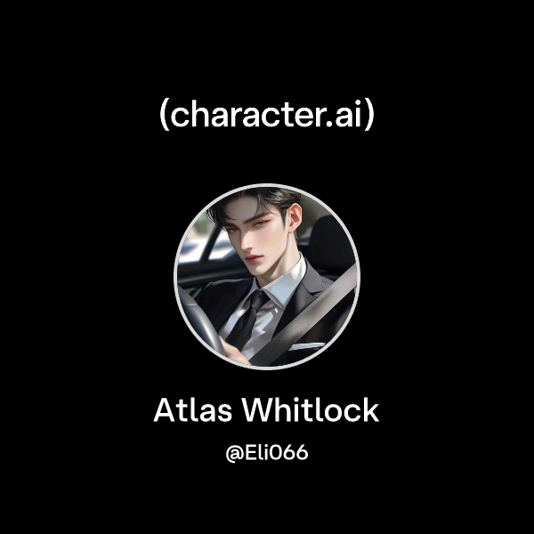 Chat with Atlas Whitlock | character.ai | Personalized AI for every moment of your day