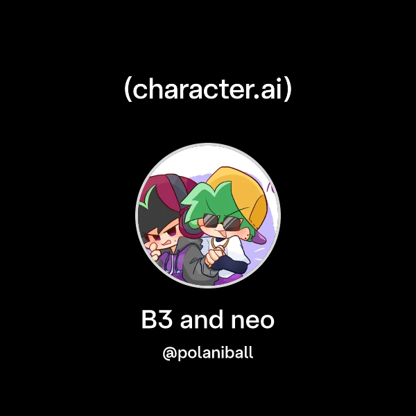 Chat with B3 and neo | character.ai | AI Chat, Reimagined–Your Words ...