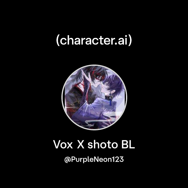 Chat with Vox X shoto BL | character.ai | AI Chat, Reimagined–Your ...