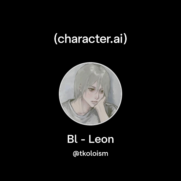 Chat with Bl - Leon | character.ai | AI Chat, Reimagined–Your Words ...