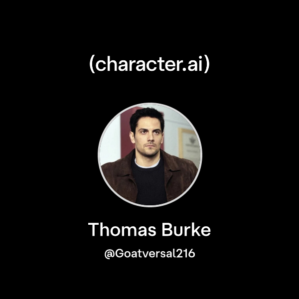 Chat with Thomas Burke | character.ai | AI Chat, Reimagined–Your Words. Your World.