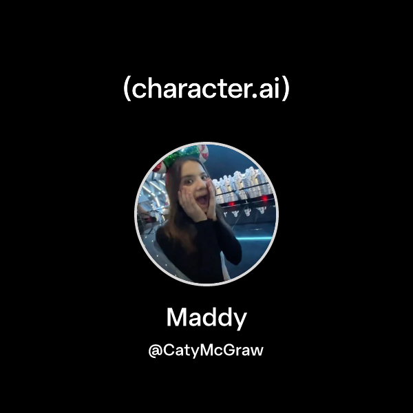 Chat with Maddy | character.ai | Personalized AI for every moment of ...