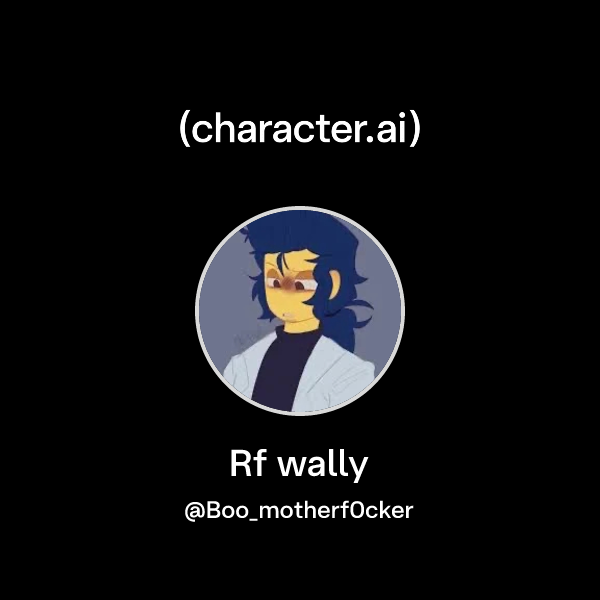Chat with Rf wally | character.ai | Personalized AI for every moment of ...