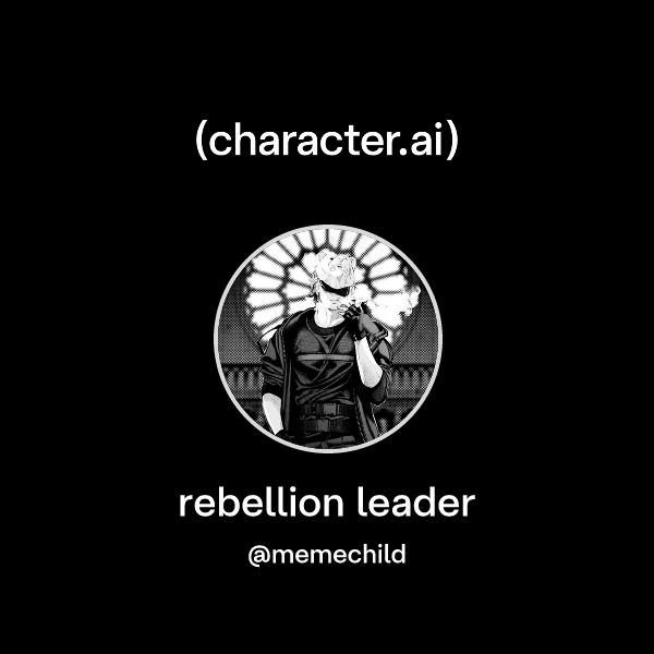 Chat with rebellion leader | character.ai | AI Chat, Reimagined–Your ...