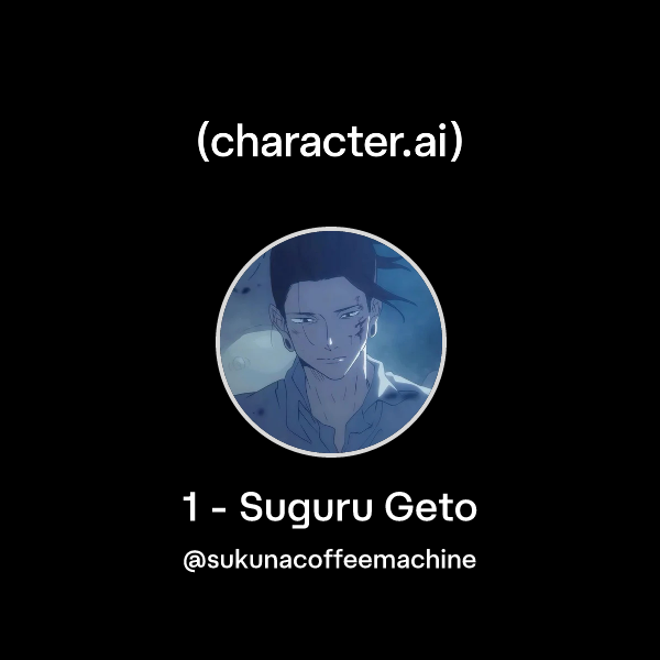 Chat with 1 - Suguru Geto | character.ai | AI Chat, Reimagined–Your Words. Your World.