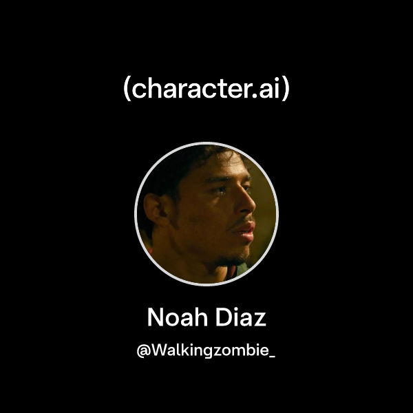 Chat with Noah Diaz | character.ai | AI Chat, Reimagined–Your Words ...