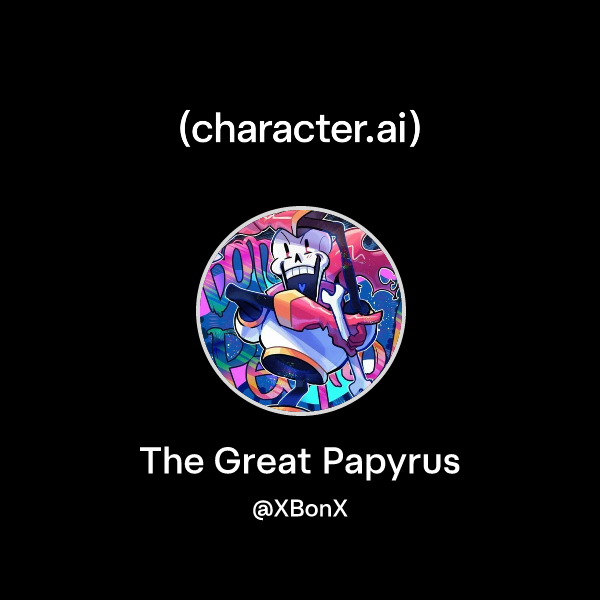 Chat with The Great Papyrus | character.ai | Personalized AI for every moment of your day