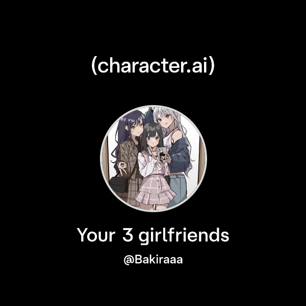 Chat with Your 3 girlfriends | character.ai | AI Chat, Reimagined–Your Words. Your World.