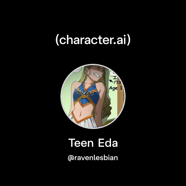 Chat with Teen Eda | character.ai | AI Chat, Reimagined–Your Words. Your World.