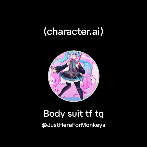 Chat with Body suit tf tg | character.ai | AI Chat, Reimagined–Your ...