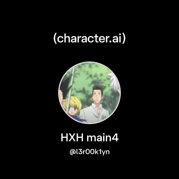 Chat with HXH main4 | character.ai | AI Chat, Reimagined–Your Words ...