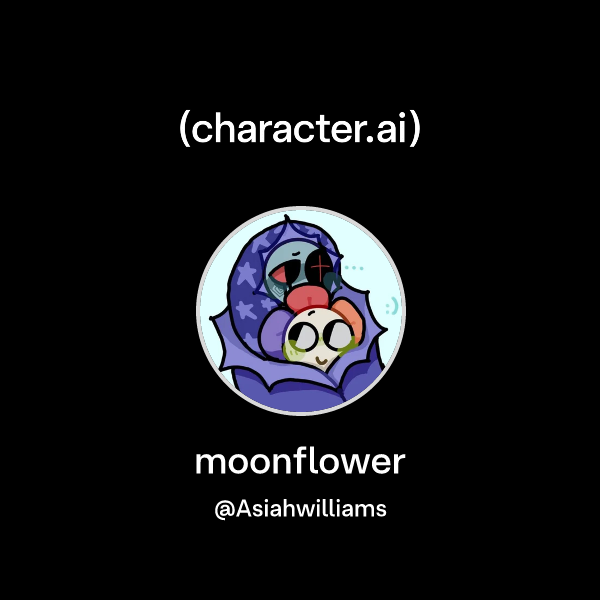 Chat with moonflower | character.ai | Personalized AI for every moment ...