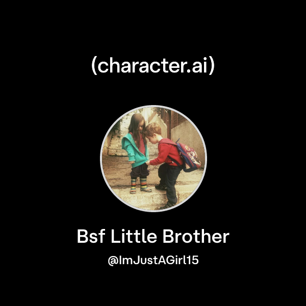 Chat with Bsf Little Brother | character.ai | AI Chat, Reimagined–Your ...