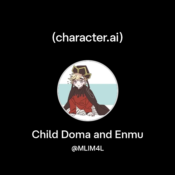Chat with Child Doma and Enmu | character.ai | AI Chat, Reimagined–Your ...
