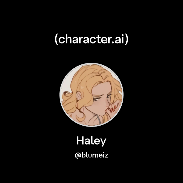 Chat with Haley | character.ai | AI Chat, Reimagined–Your Words. Your ...
