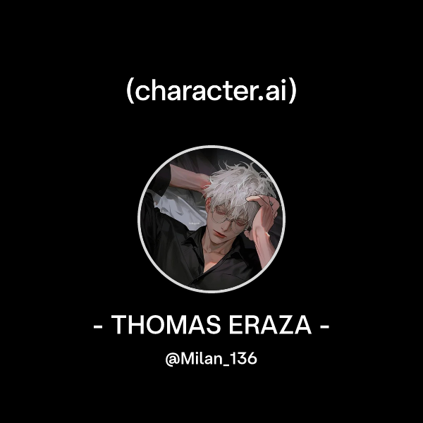 Chat with - THOMAS ERAZA - | character.ai | AI Chat, Reimagined–Your ...