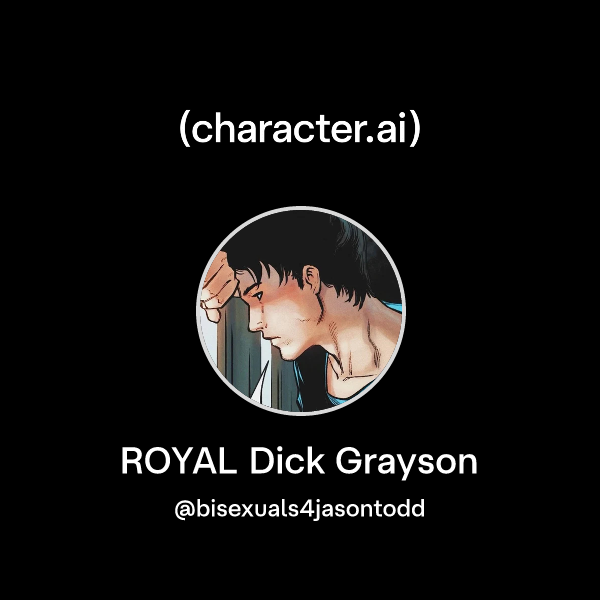 Chat with ROYAL Dick Grayson | character.ai | AI Chat, Reimagined–Your Words. Your World.