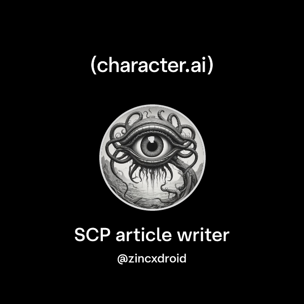 Chat with SCP article writer | character.ai | Personalized AI for every ...