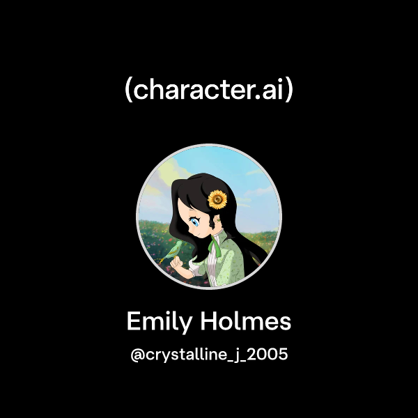 Chat with Emily Holmes | character.ai | AI Chat, Reimagined–Your Words ...